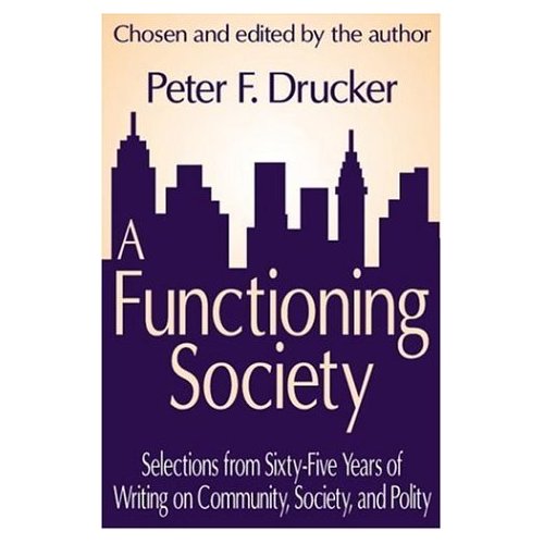 0042. A Functioning Society (2003) by Peter F. Drucker