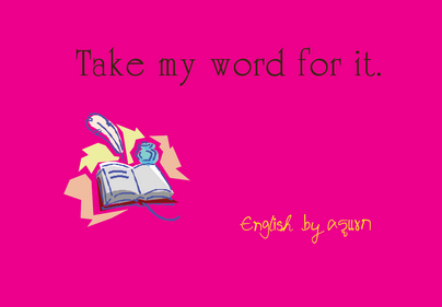 Take my word for it.